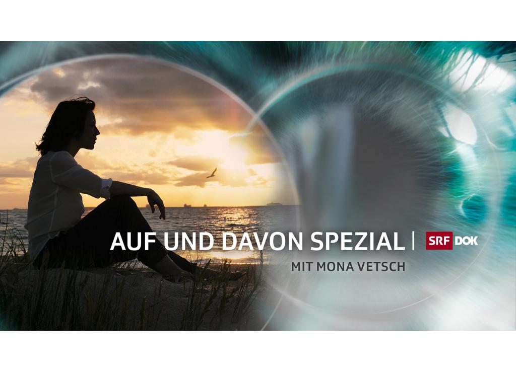 «DOK»-Serie: «Auf und davon Spezial» mit Mona Vetsch - Medienportal - SRF